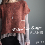 Behind the Design: Alanis Part 2 – Elizabeth Smith Knits
